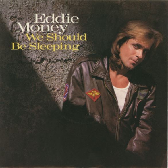 1987 Eddie Money – We Should Be Sleeping (US:#90) | Sessiondays