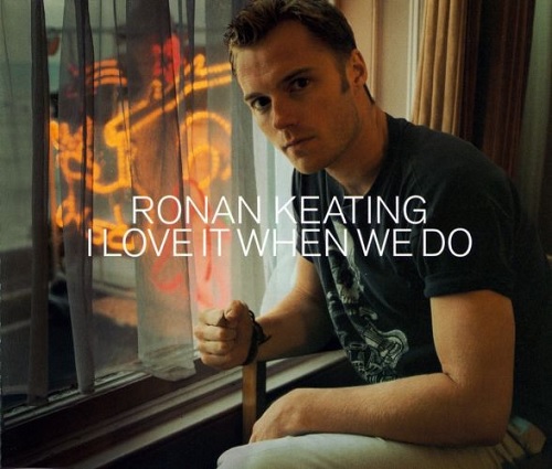 2002 Ronan Keating – I Love It When We Do (UK:#4) | Sessiondays
