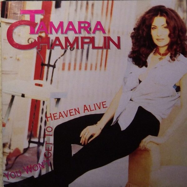 1994 Tamara Champlin – You Won’t Get To Heaven Alive | Sessiondays