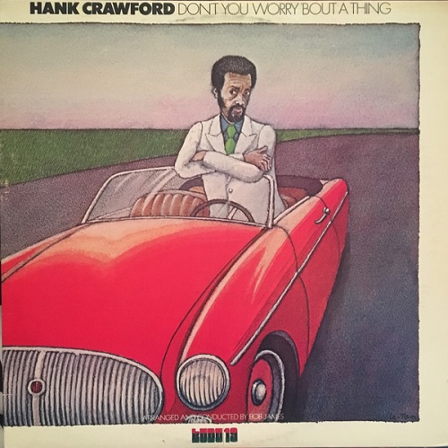 1974 Hank Crawford – Don’t You Worry ’bout A Thing | Sessiondays