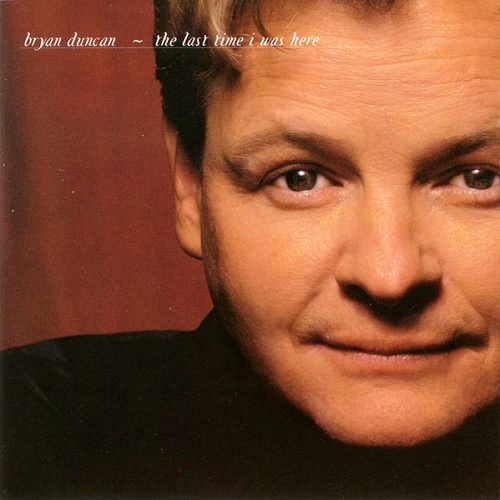 1998 Bryan Duncan – The Last Time I Was Here | Sessiondays