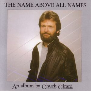 1983 Chuck Girard – The Name Above All Names | Sessiondays