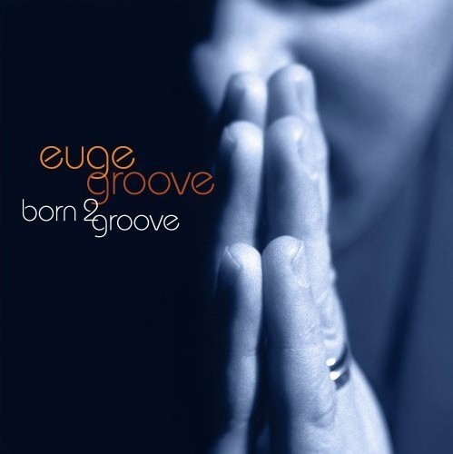 2007 Euge Groove – Born 2 Groove | Sessiondays