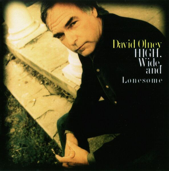 1995 David Olney – High, Wide And Lonesome | Sessiondays